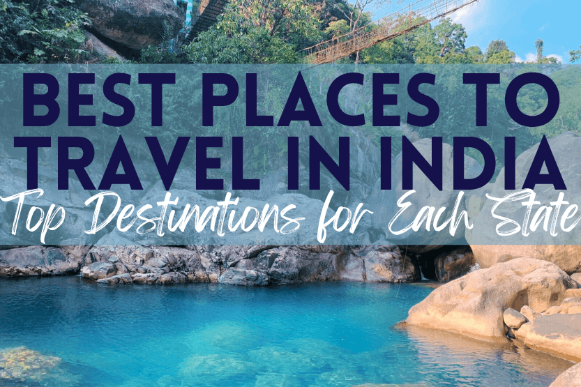 Best Places to Travel in India: Top Destinations for Each State - From ...