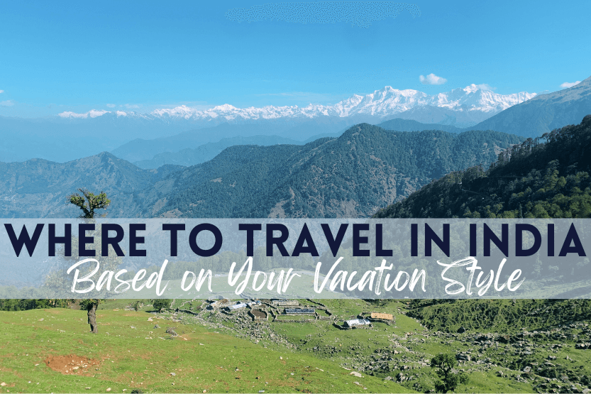 Where to Travel in India Based on Your Vacation Style - From Here to India